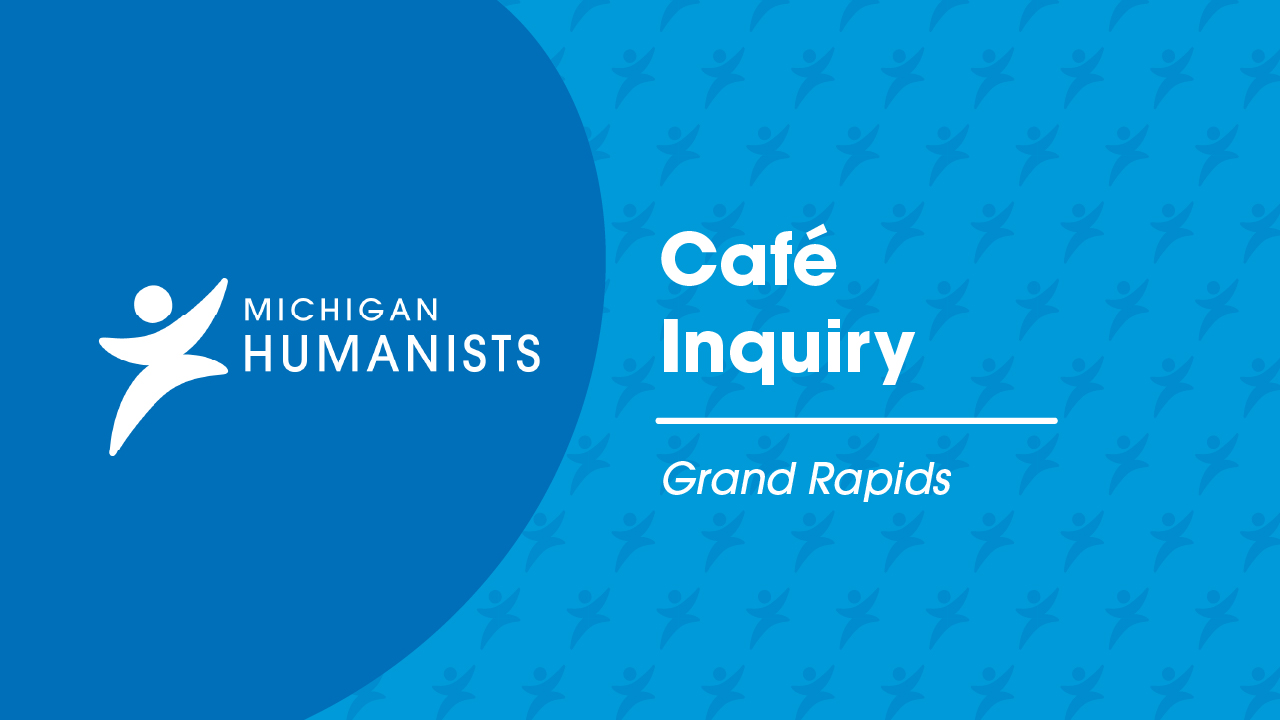 Café Inquiry Grand Rapids - IN PERSON - The Year In Science – 2024 ...